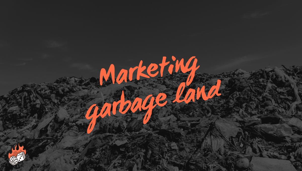 Marketing garbage land